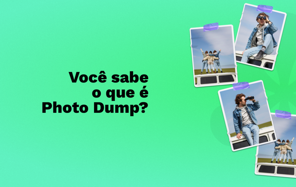 Você sabe o que é Photo Dump? : Asterisco